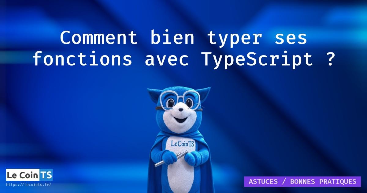 Comment bien typer ses fonctions TS, pour un code robuste